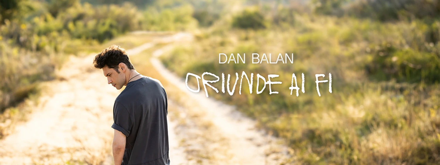 Dan Bălan se reinventează cu o melodie din 1995: „Oriunde ai fi”